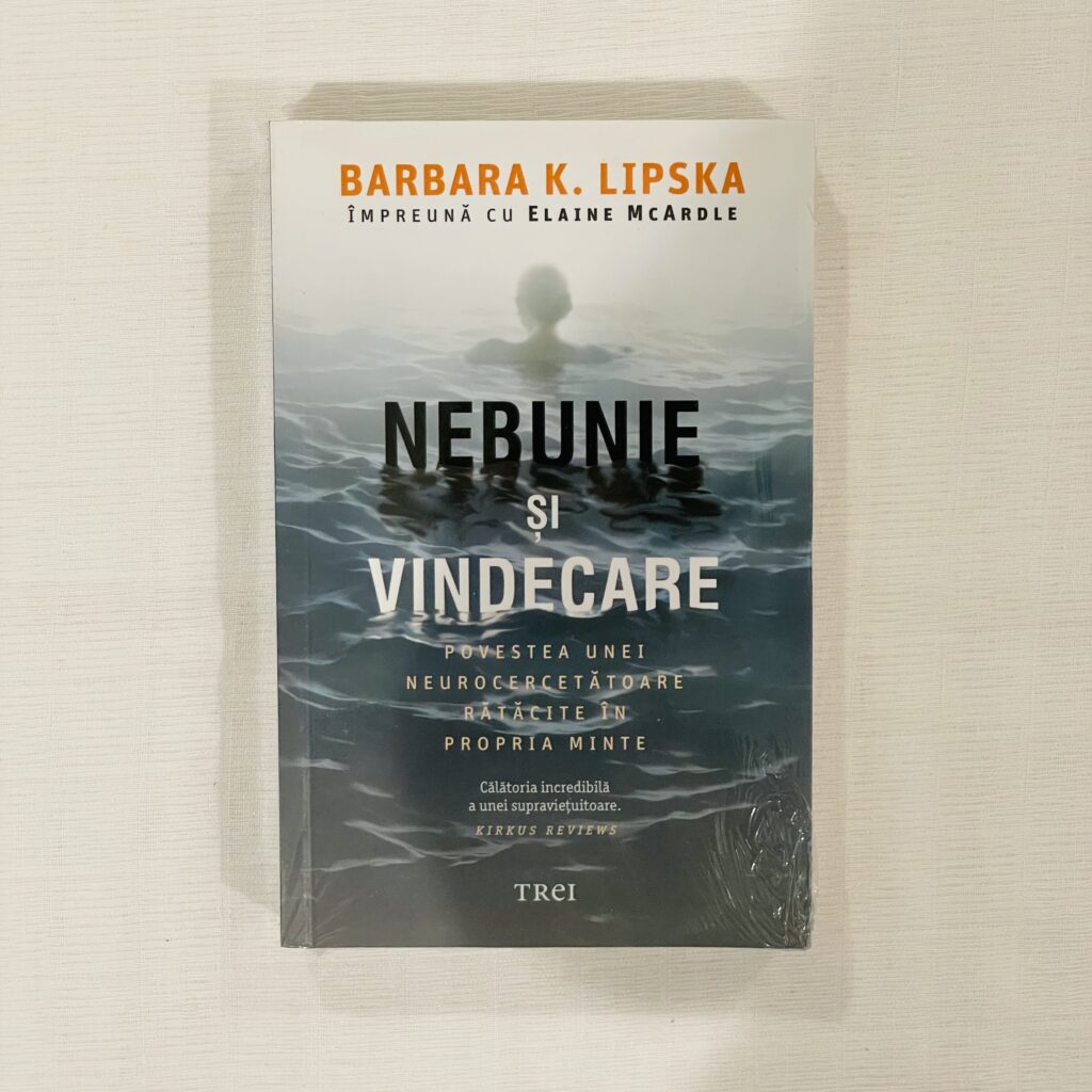 Nebunie si vindecare. Povestea unei neurocercetatoare ratacite in ...